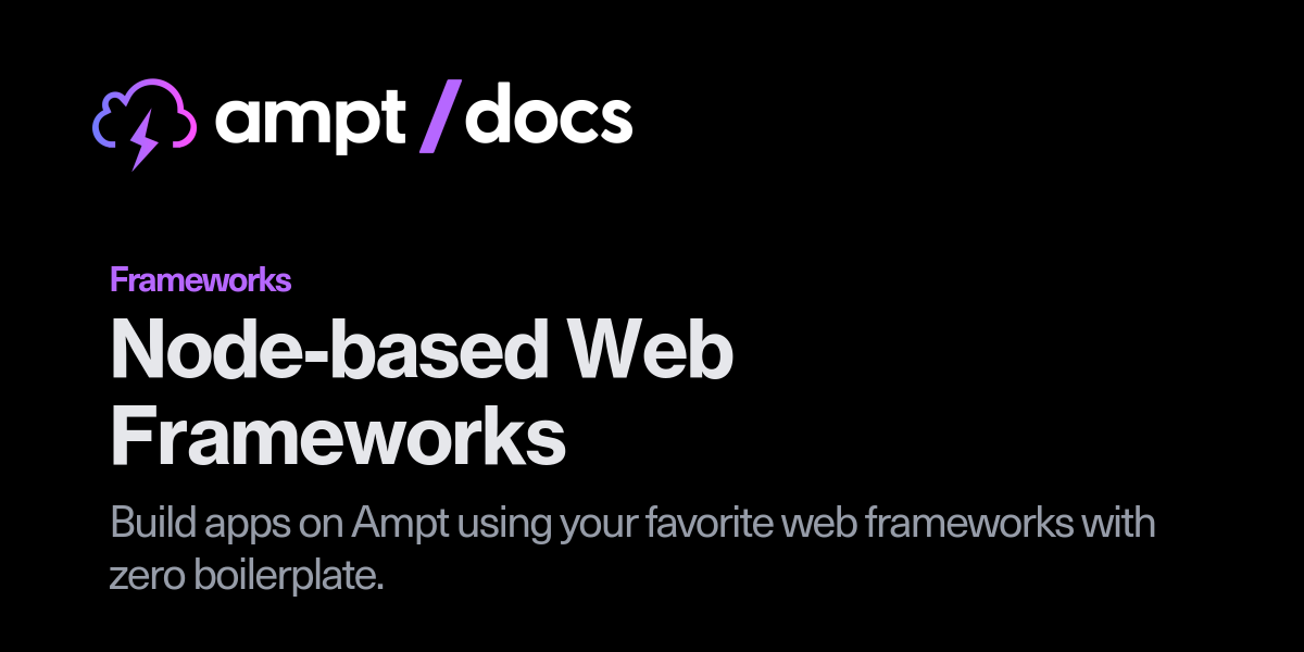 Node-based Web Frameworks - Ampt Node-based Web Frameworks - Ampt